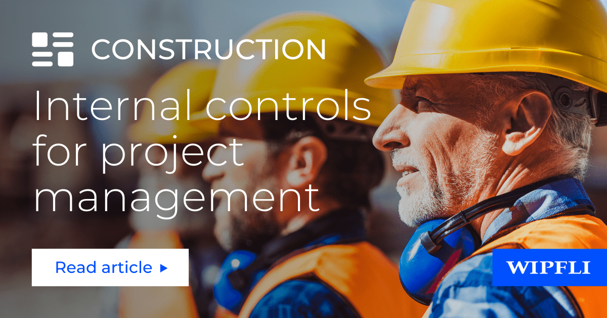 Internal controls for construction project management | Wipfli