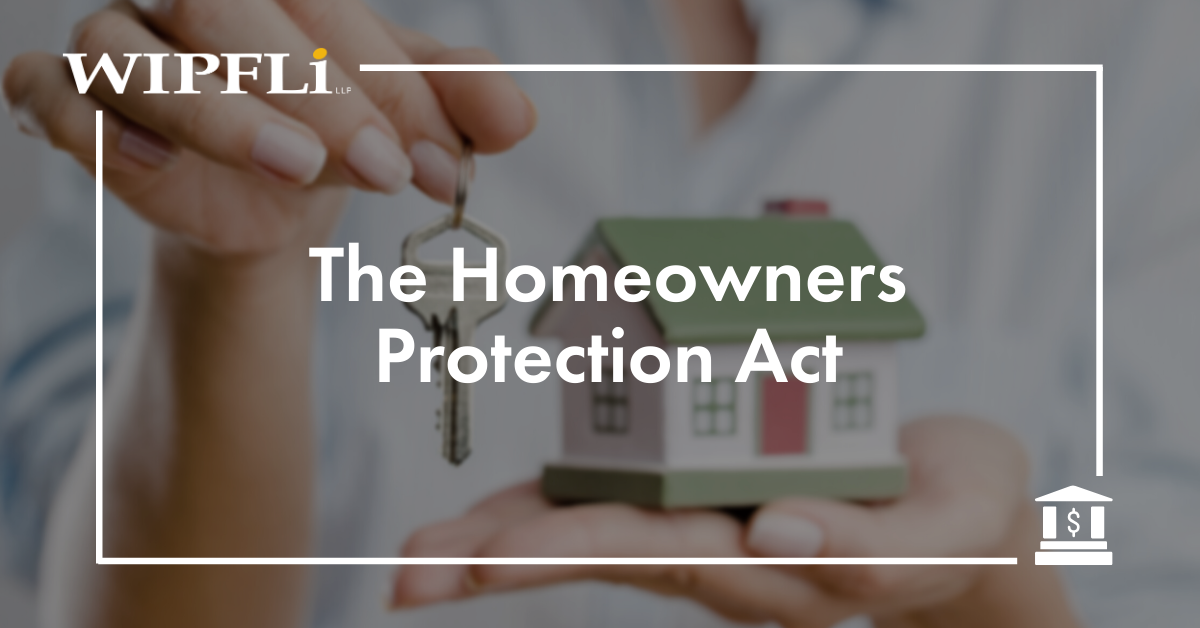 Overlooked requirements of the Homeowners Protection Act - Wipfli