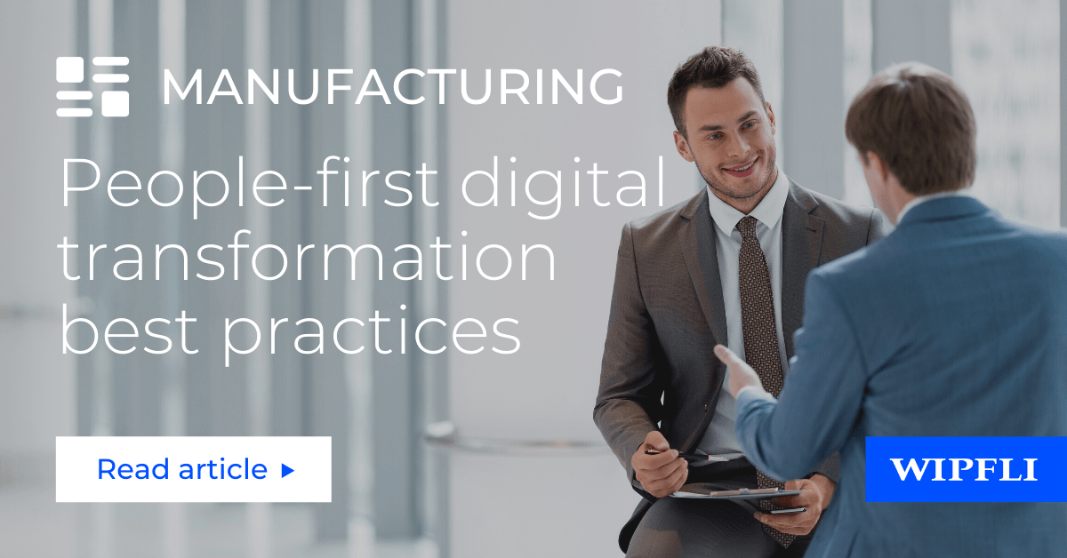 10 people-first digital transformation ideas for manufacturers | Wipfli