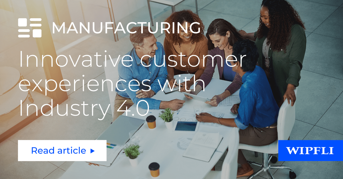 Investments to make for an innovative customer experience | Wipfli