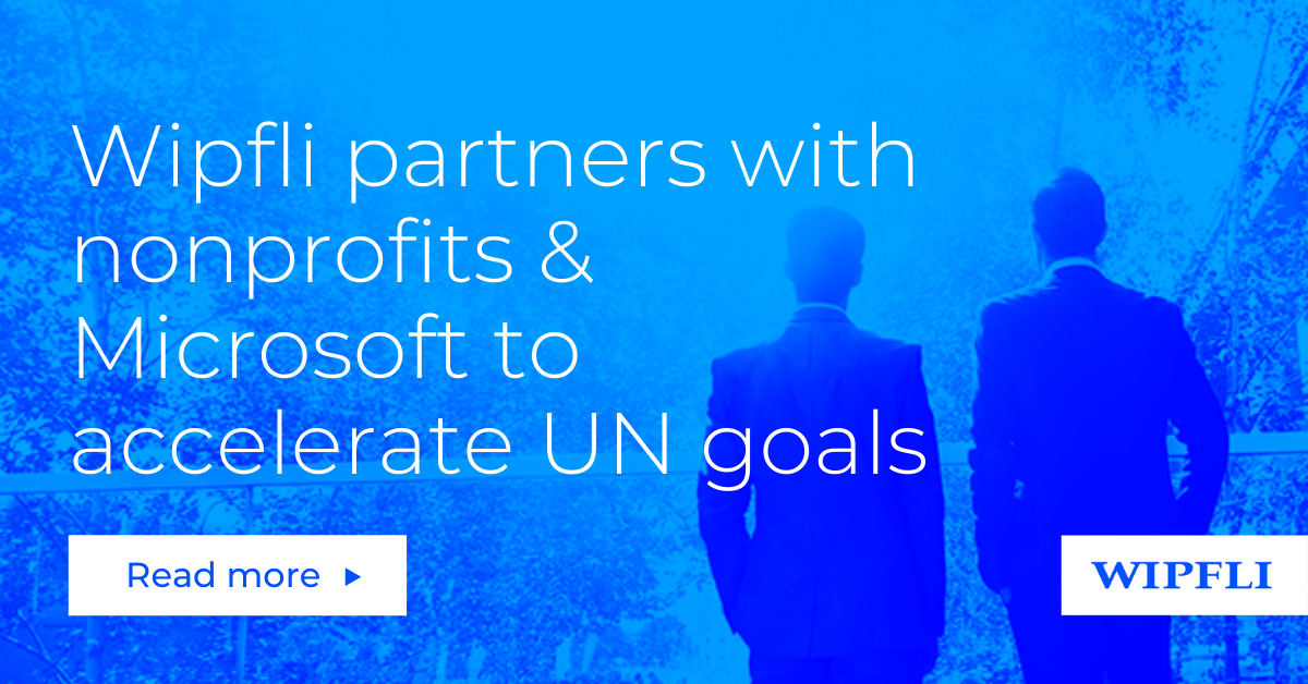 Wipfli works with nonprofits and Microsoft to achieve world-changing ...