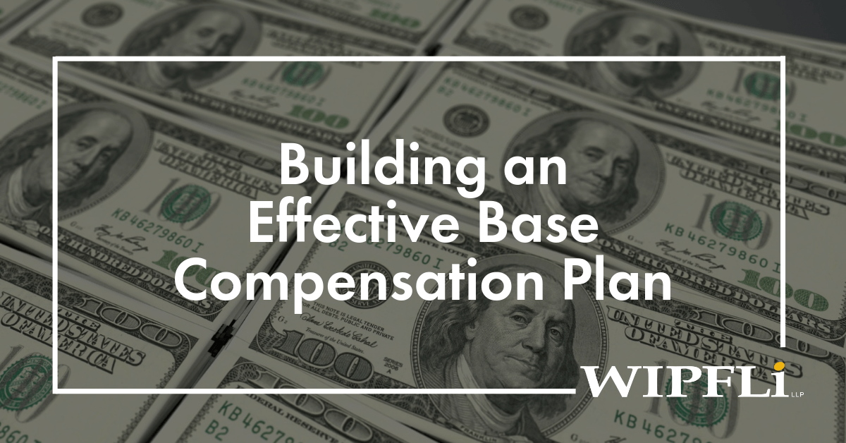 7 steps to build your base compensation plan – Wipfli