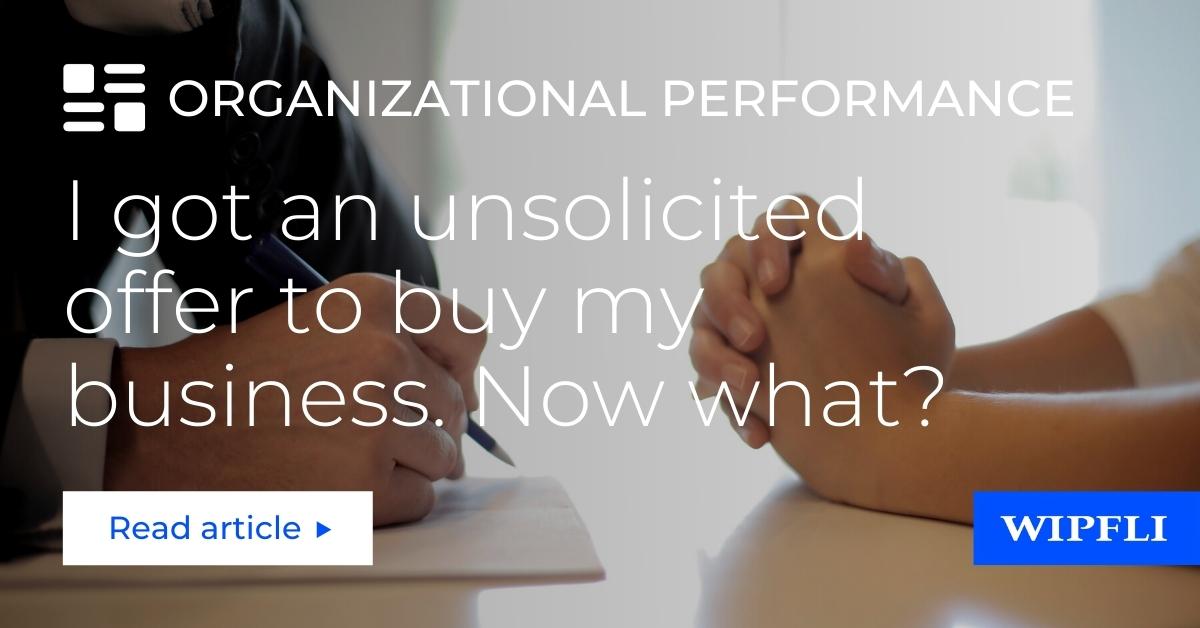 I got an unsolicited offer to buy my business. Now what? | Wipfli