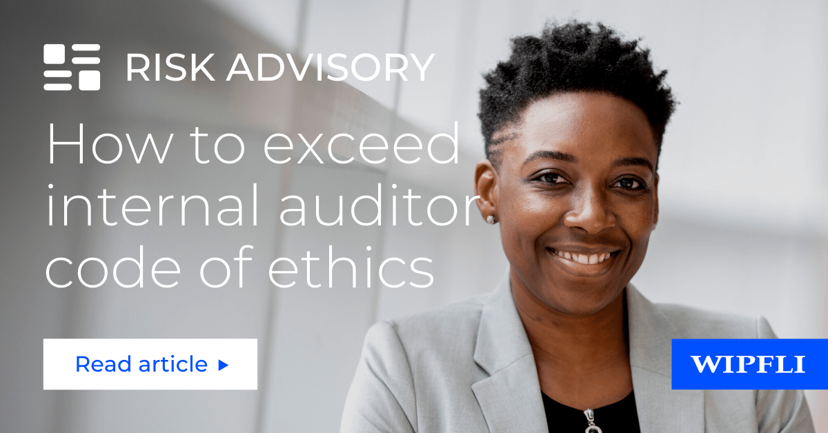 Internal audit ethics: The need to exceed the code | Wipfli