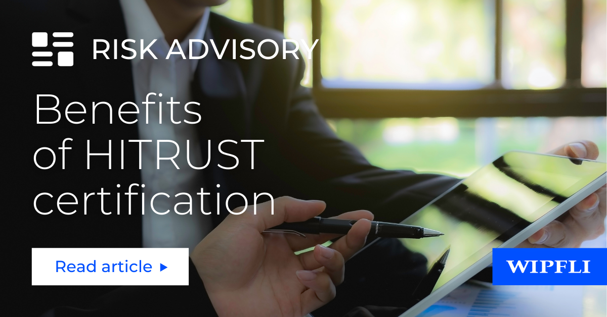 Achieve HITRUST CSF Certification for enhanced security and trust | Wipfli
