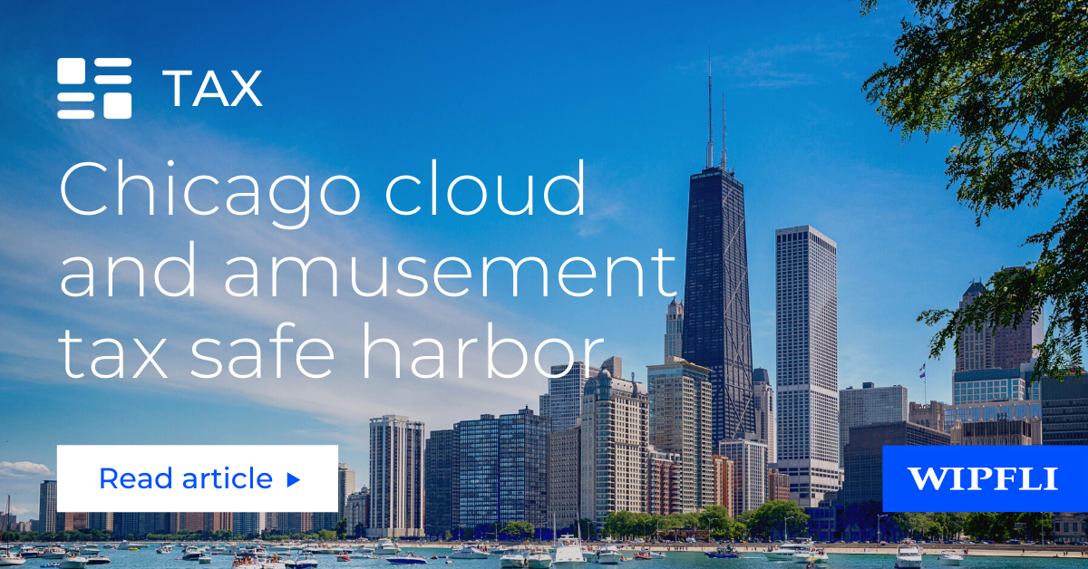 Chicago amusement tax and cloud tax safe harbor announced | Wipfli