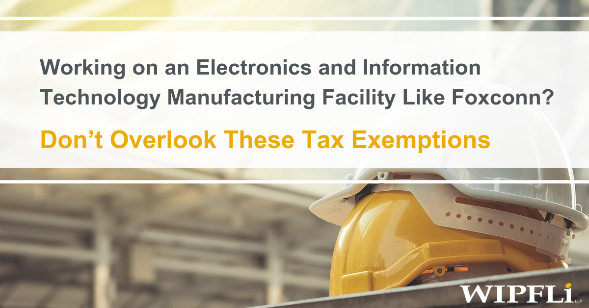 Tax Exemptions for Electronics and IT Manufacturing Facilities| Wipfli