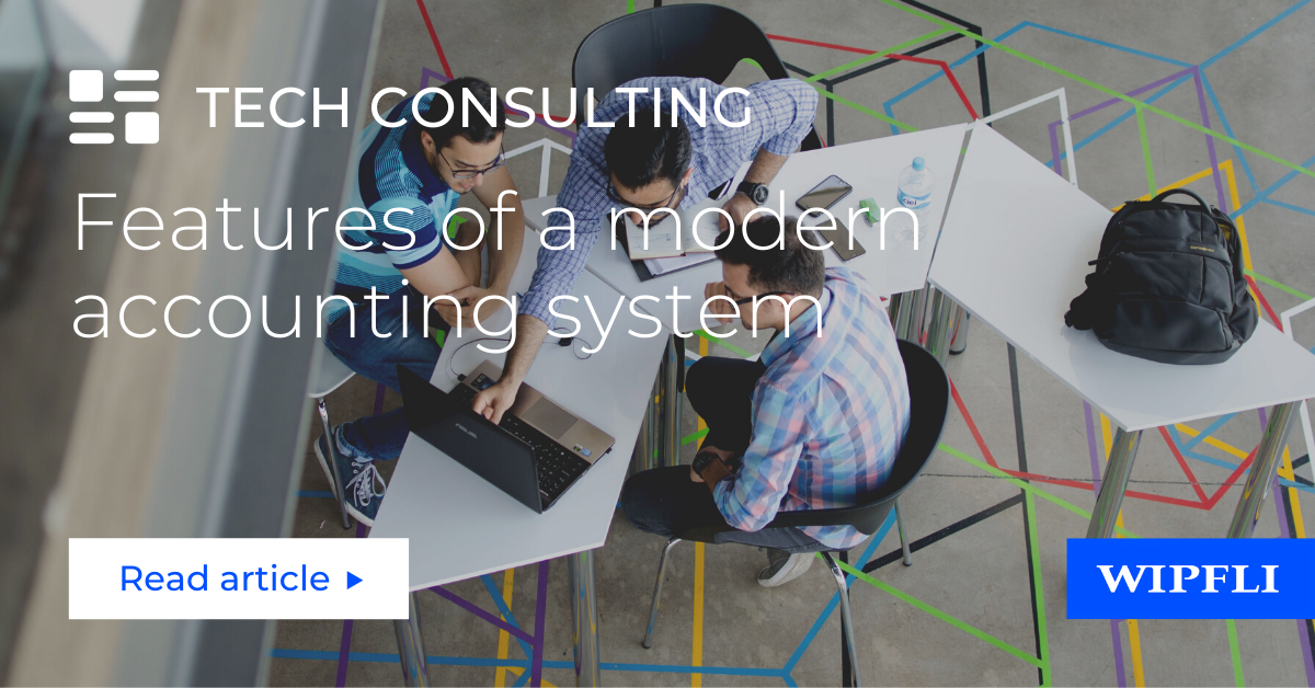 4 features of a modern accounting system | Wipfli
