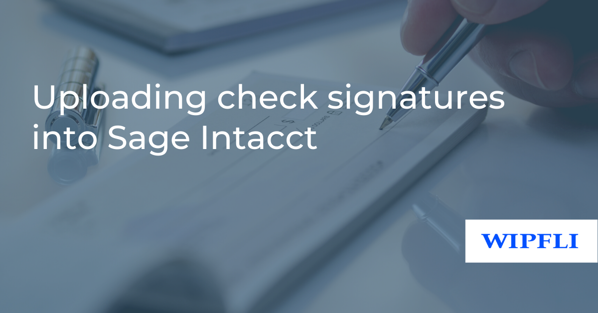 How to create digital signature in Sage Intacct | Wipfli