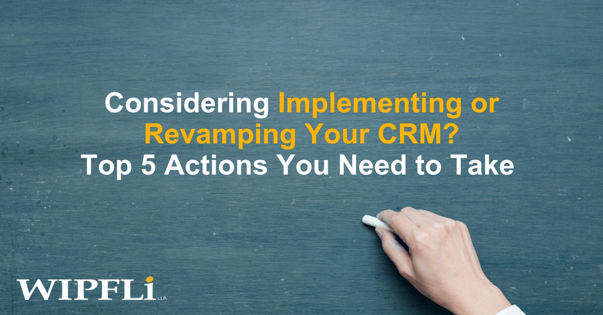 Considering Implementing or Revamping Your CRM? These are the Top 5 ...