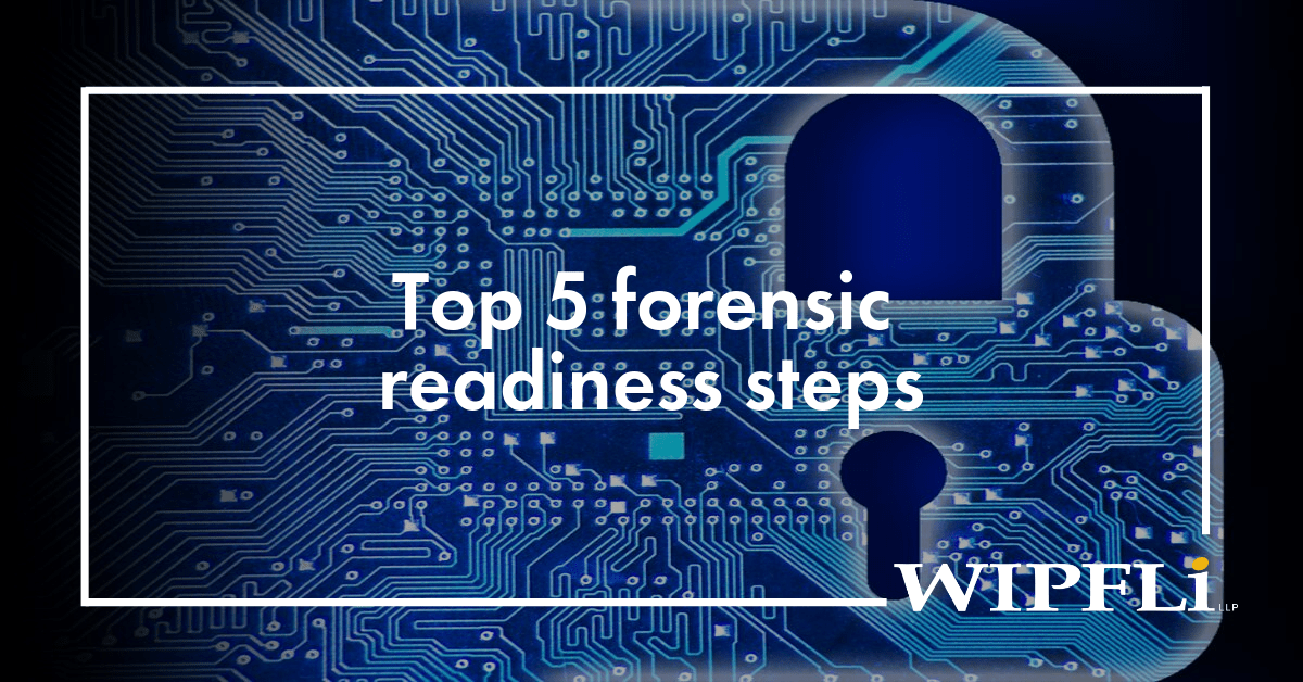 What is forensic readiness? – Wipfli