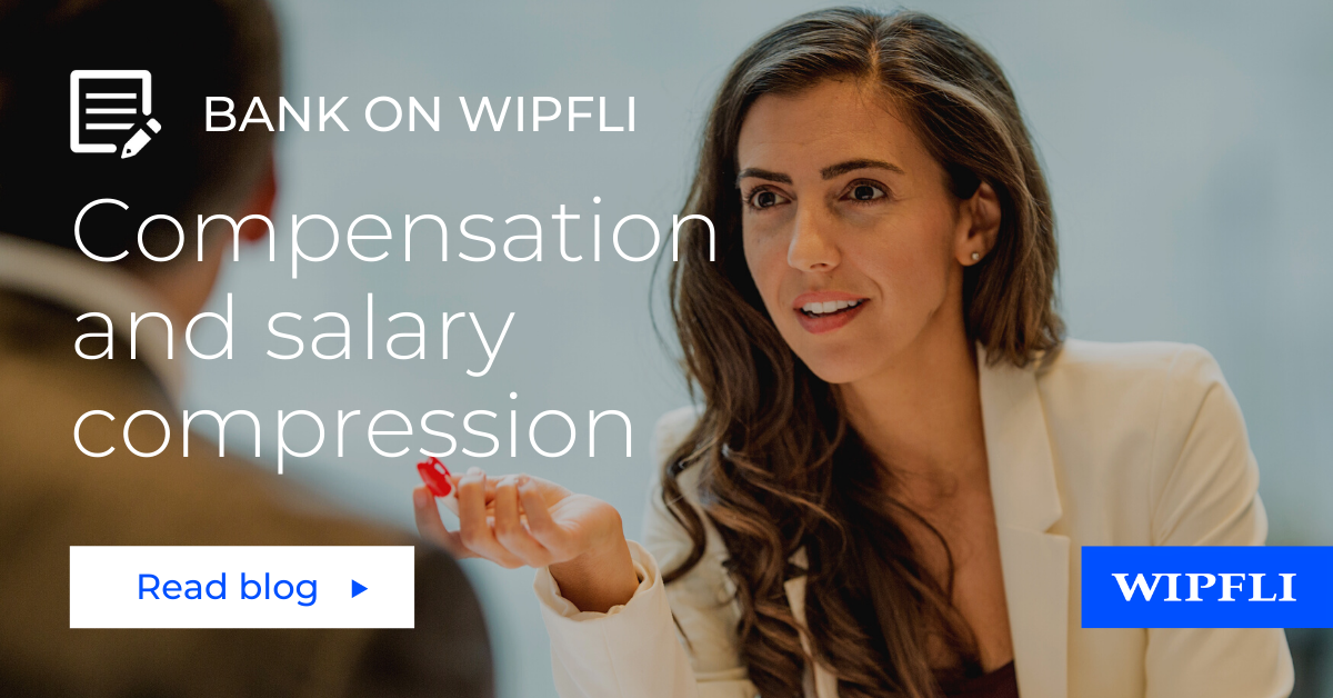 Employee compensation and salary compression | Wipfli