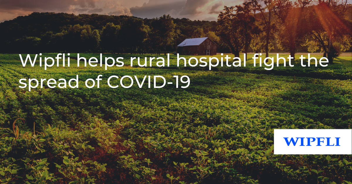 Wipfli helps hospital treat coronavirus patients