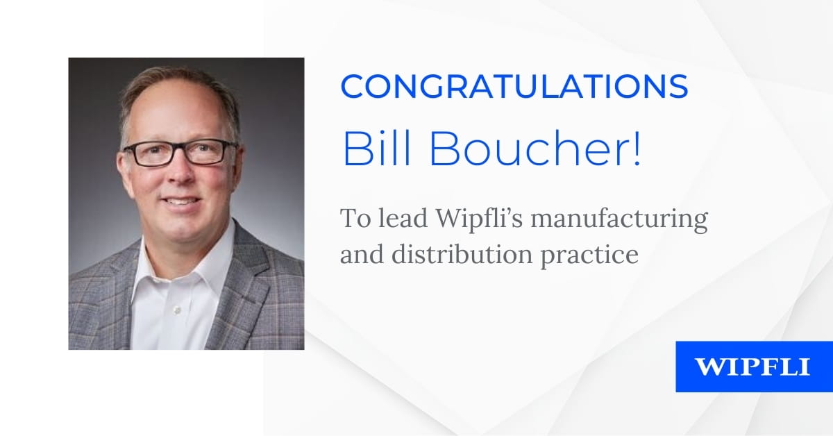 Bill Boucher to head Wipfli manufacturing and distribution practice