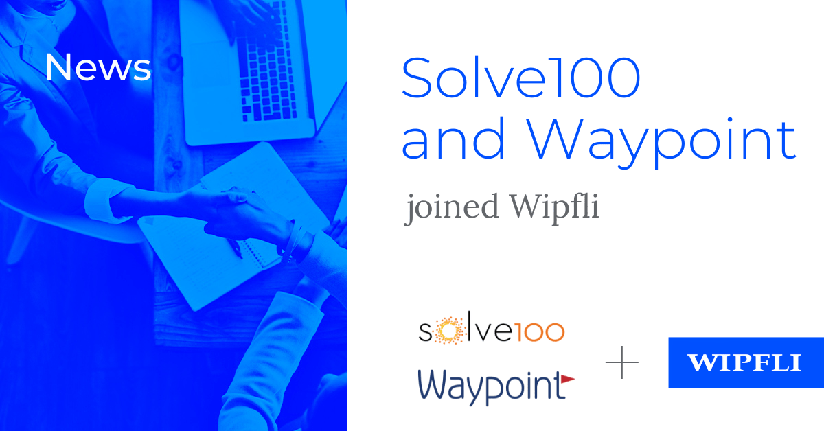 Wipfli announces Solve100 and Waypoint join firm